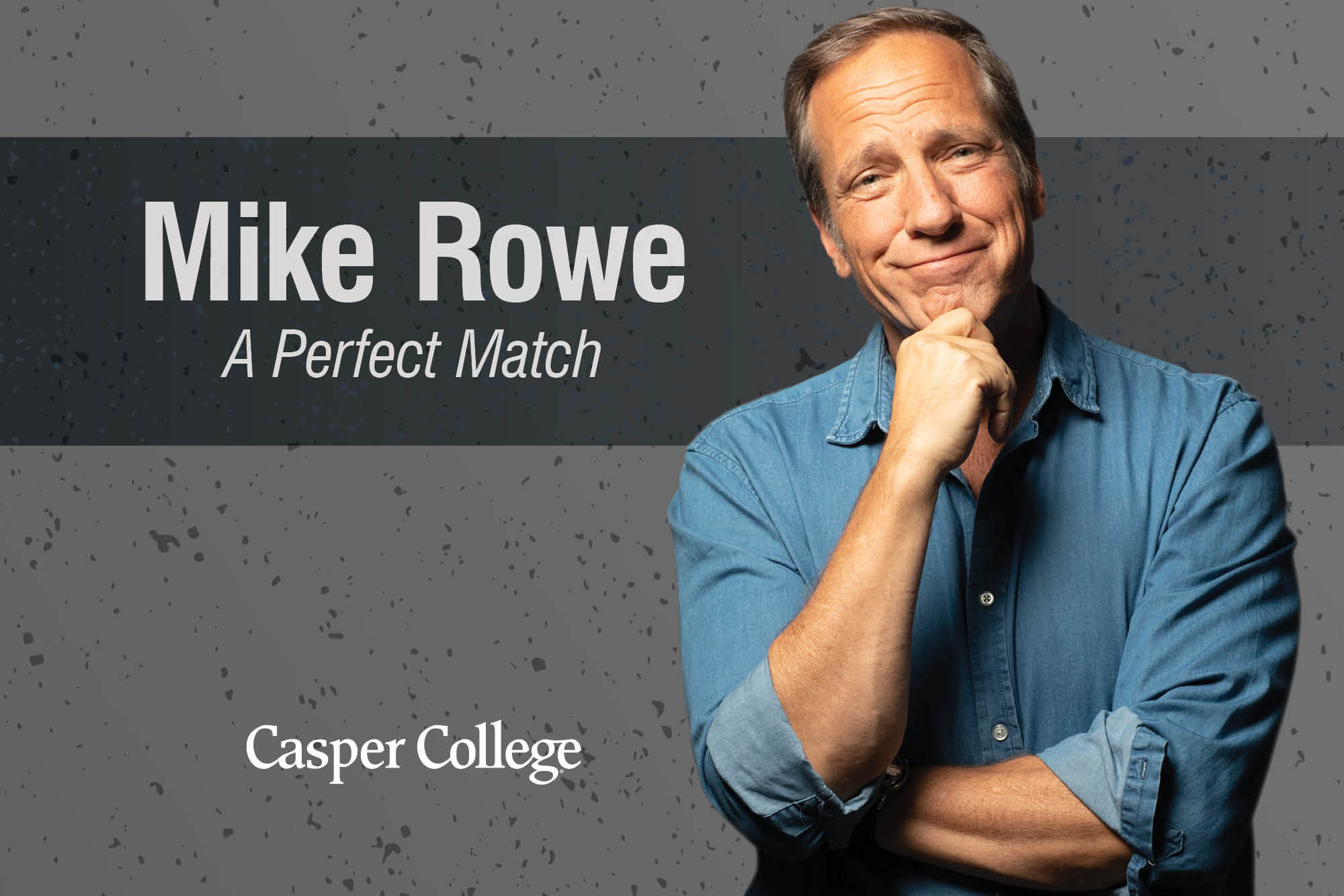 Mike Rowe And Casper College: A Perfect Match – Casper College